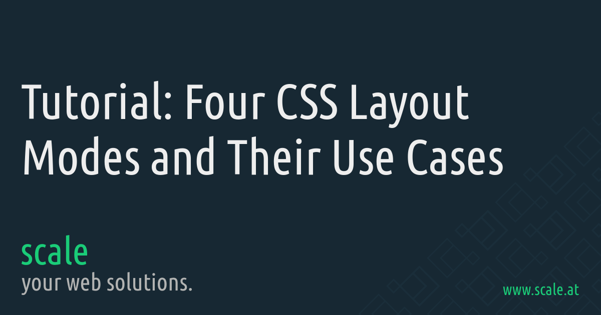 Tutorial: Four CSS Layout Modes and Their Use Cases | scale – your web ... Tutorial: Four CSS Layout Modes and Their Use Cases | scale – your web ...